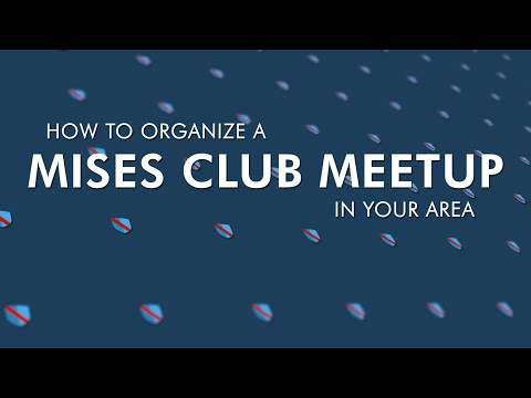 How to Start a Mises Club Meetup
