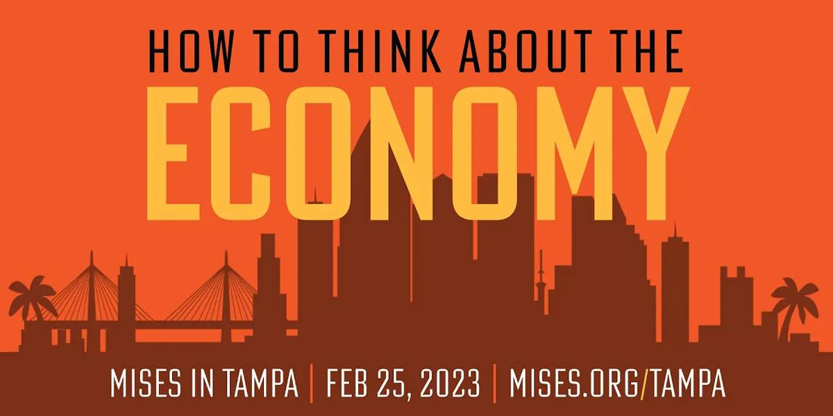 How to Think about the Economy: Mises Seminar in Tampa | Mises Institute